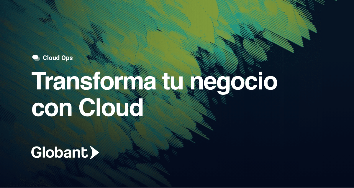 Gestión de servicios CloudOps | Globant Solutions - Globant Solutions
