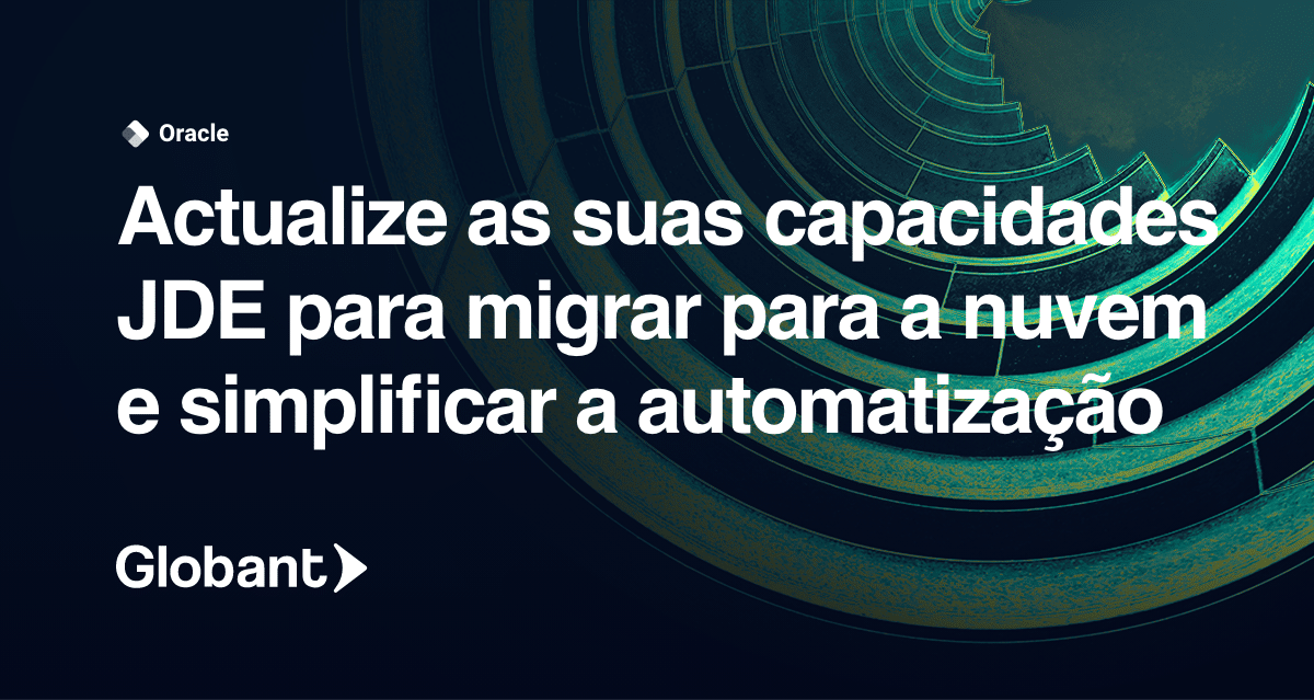 Serviços JDE Power-Up Oracle | Globant Solutions - Globant Solutions